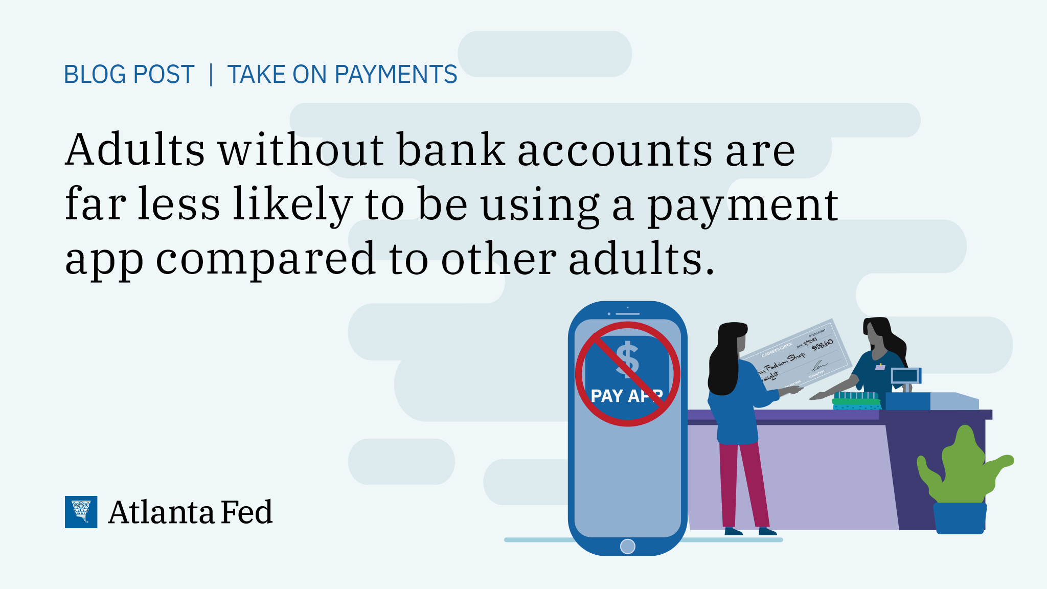 Are Digital Payments Failing the Unbanked? - Federal Reserve Bank of Atlanta