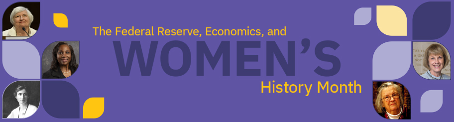 The Federal Reserve, Economics, and Women’s History Month - Federal ...