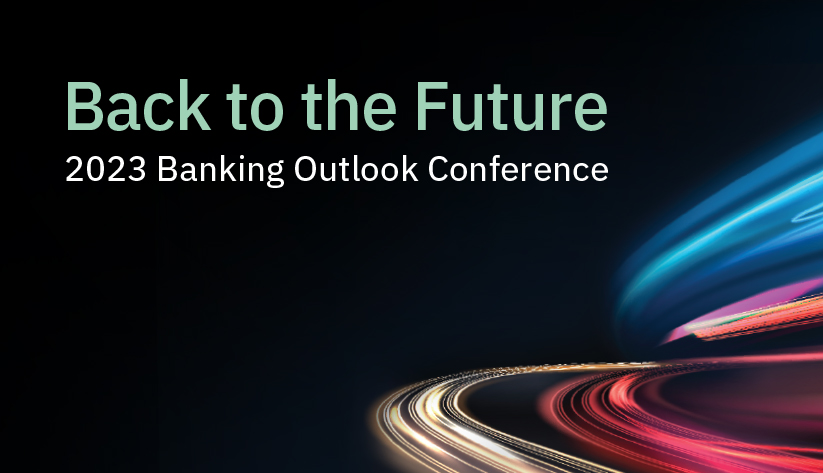 2023 Banking Outlook Conference: Back to the Future - February 23, 2023 ...